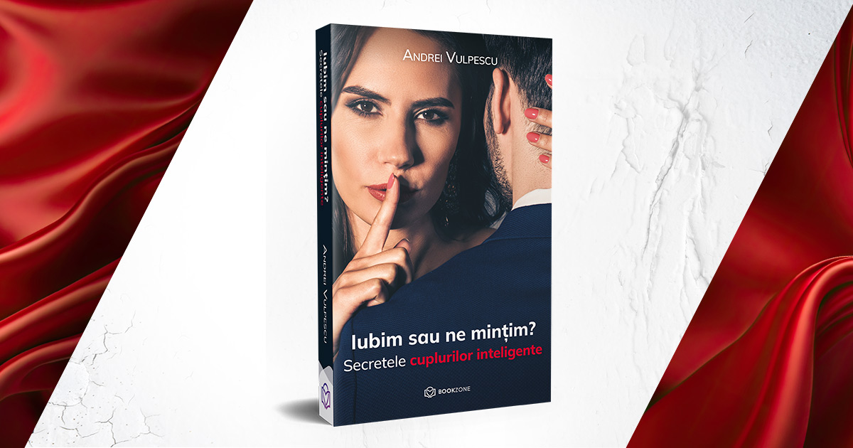 Iubim sau ne mințim - Andrei Vulpescu - Bookzone